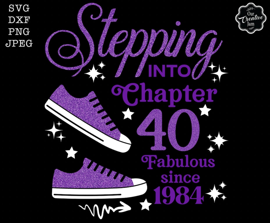 Stepping Into Chapter 40 Fabulous Since 1984 Svg, 40th Birthday Svg ...