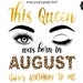 This Queen Was Born in August SVG, August Queen Birthday Svg, Its My ...