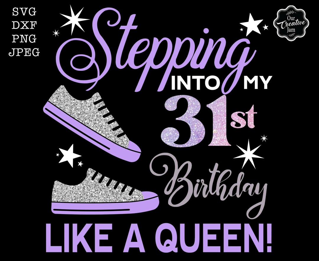 Stepping Into My 31st Birthday Like a Queen Svg, 31 Birthday Svg, 31 ...