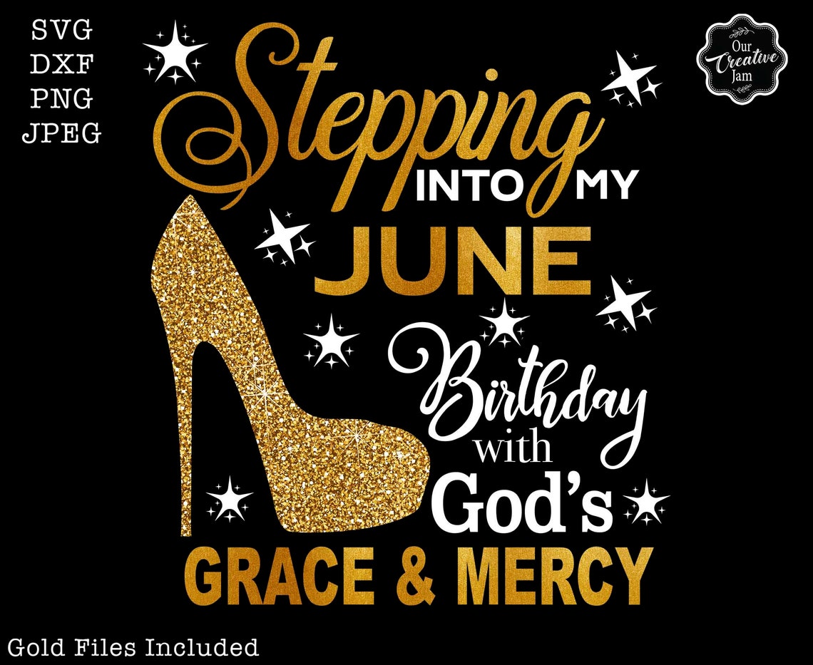 Stepping Into My Birthday Svg June Queen Svg June Birthday - Etsy