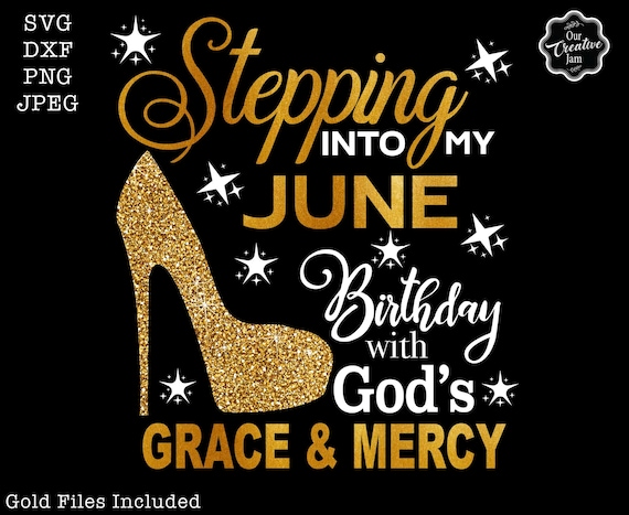 Stepping Into My Birthday Svg June Queen Svg June Birthday - Etsy