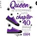 This Queen is Stepping Into Chapter 40 Looking Fabulous Since 1984 Svg ...