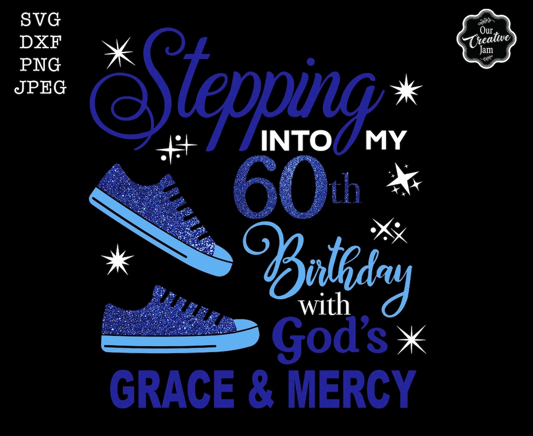 Stepping Into My 60th With God's Grace and Mercy SVG, 60th Birthday Svg ...