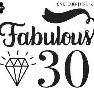 Fabulous 30 Svg, 30 Years Old Svg, Fabulous 30 Svg,,30th Birthday Svg ...