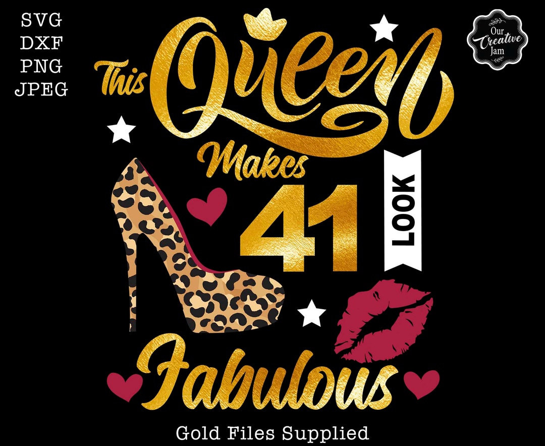 This Queen Makes 41 Look Fabulous SVG , 41 and Fabulous Svg, Fabulous ...