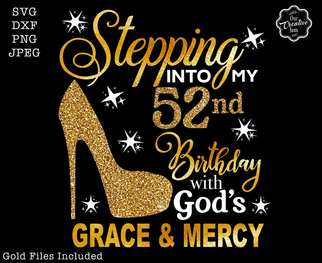 Stepping Into My 52nd With God's Grace and Mercy SVG, 52nd Birthday Svg ...
