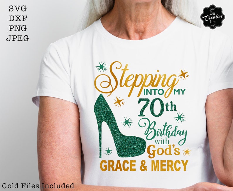 Stepping Into My 70th Birthday With Gods Grace and Mercy Svg, 70th ...