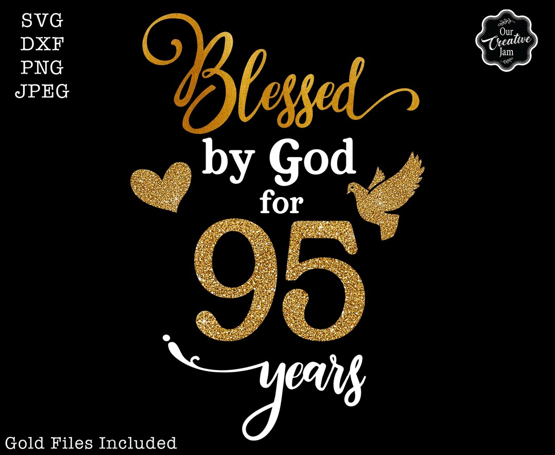 Blessed by God for 95 Years Svg, Grandma Birthday Svg, 95th Svg Woman ...