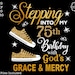 Stepping Into My 75th Birthday With Gods Grace and Mercy Svg - Etsy