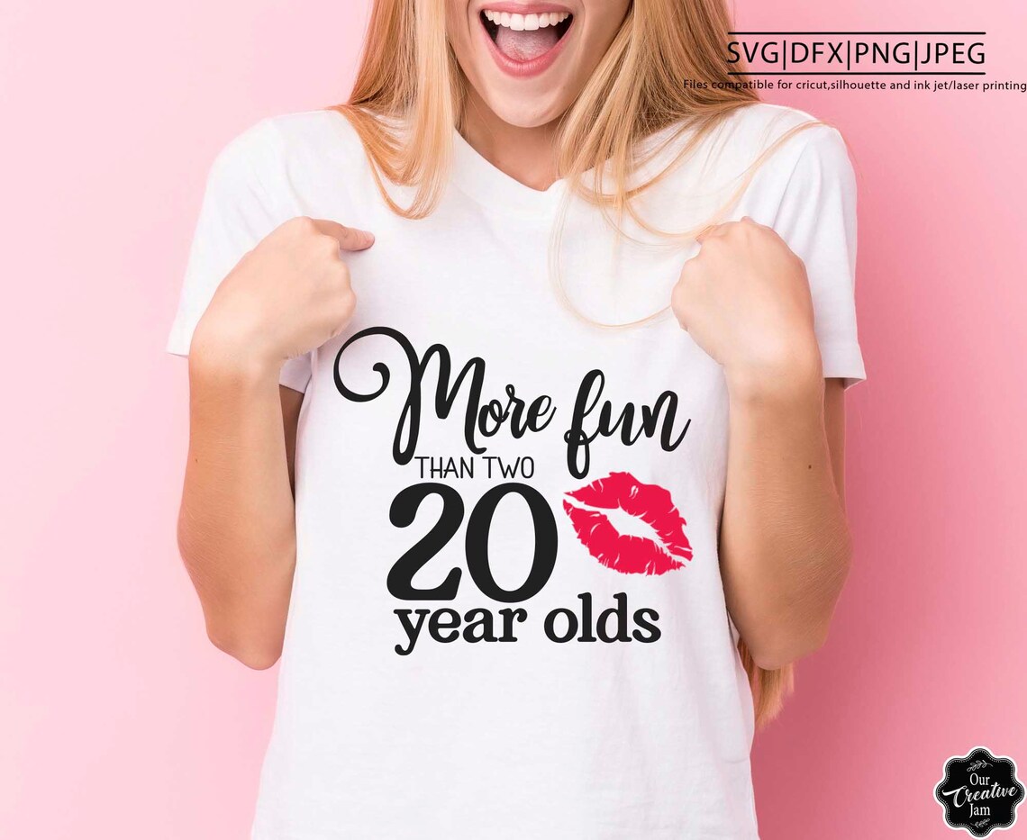 More Fun Than Two 20 Year Olds Svg, More Fun Than 2 Twenty Year Olds ...