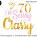 Im 70 Sassy and All Kinds of Classy SVG, Sassy and 70 Svg, 70 and Sassy ...