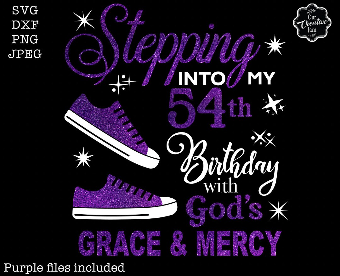 Stepping Into My 54th Birthday With God's Grace and Mercy Svg, 54th ...