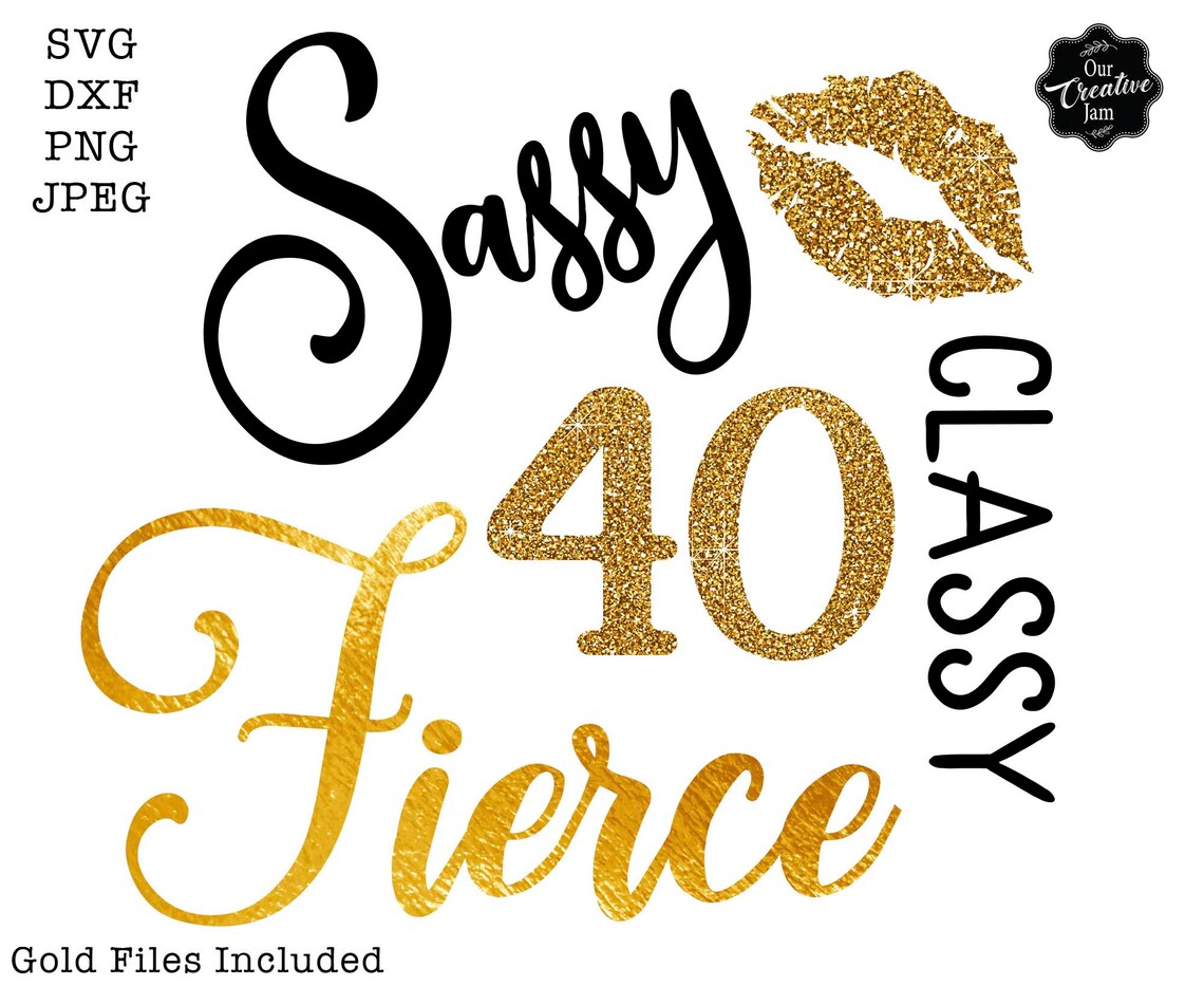 40 Sassy Classy Fierce SVG 40 and Fab Svg40th Birthday Svg - Etsy