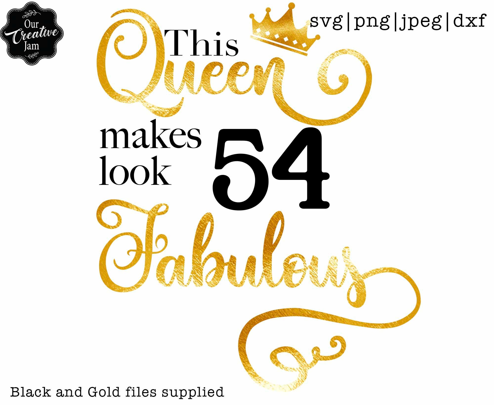54th Birthday Svg This Queen Makes 54 Svg Look Fabulous Svg Instant ...