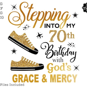 Stepping Into My 70th Birthday With Gods Grace and Mercy Svg, 70th ...