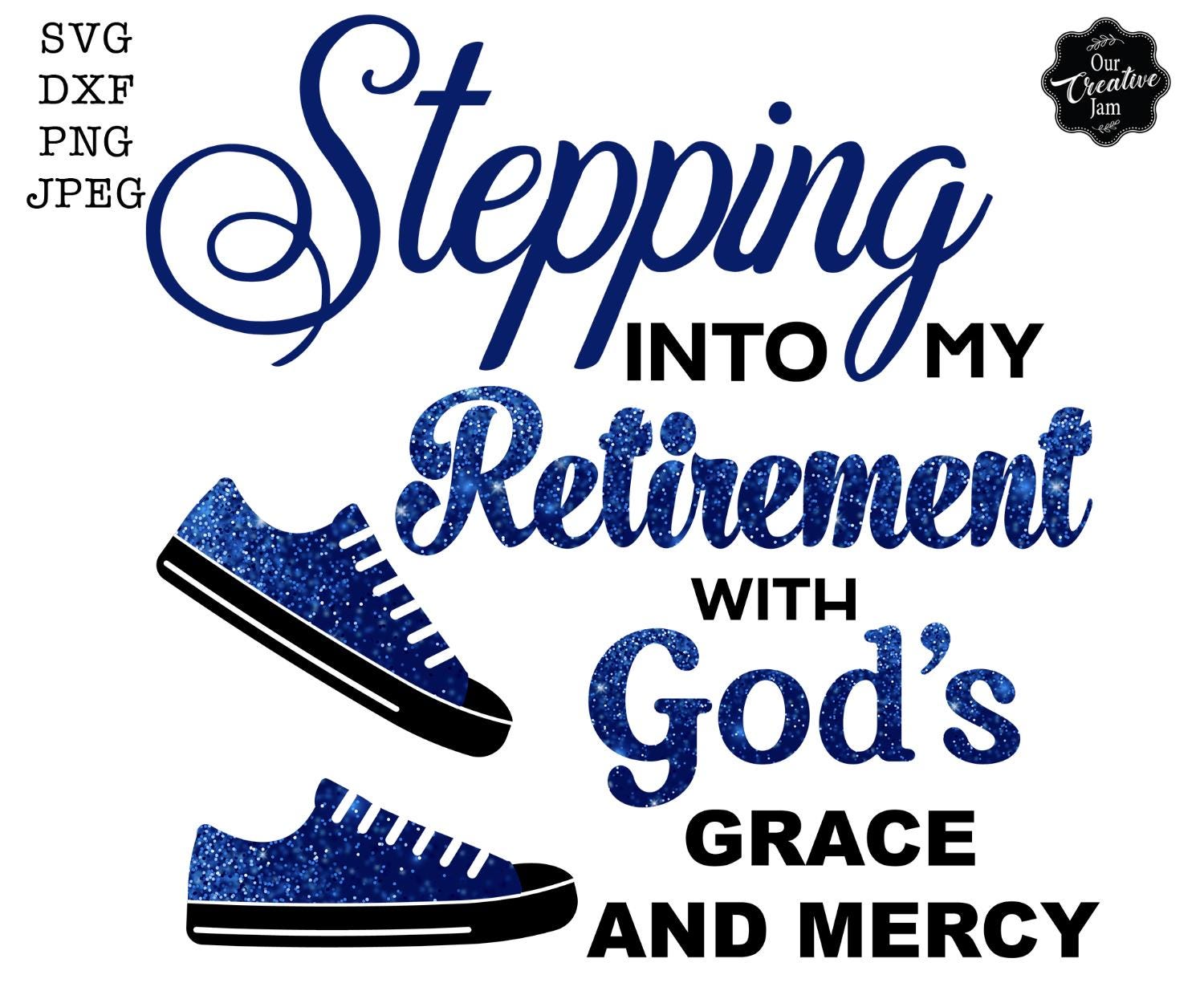 Stepping Into Retirement With God's Grace and Mercy, Retired Svg Files ...