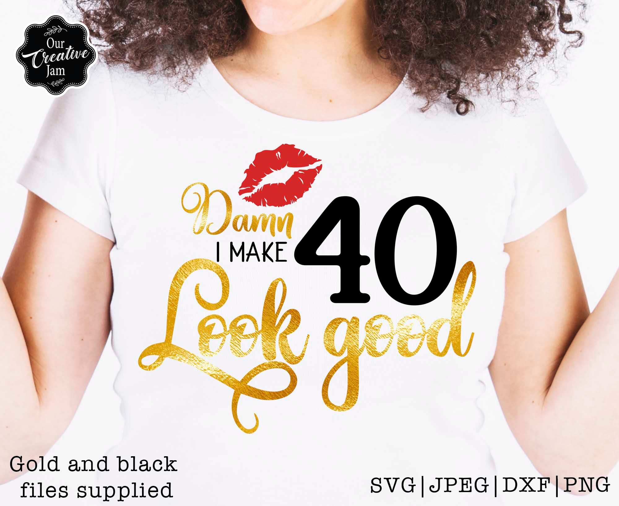Damn I Make 40 Look Good SVG,40 and Fab Svg, 40th Birthday Svg for ...