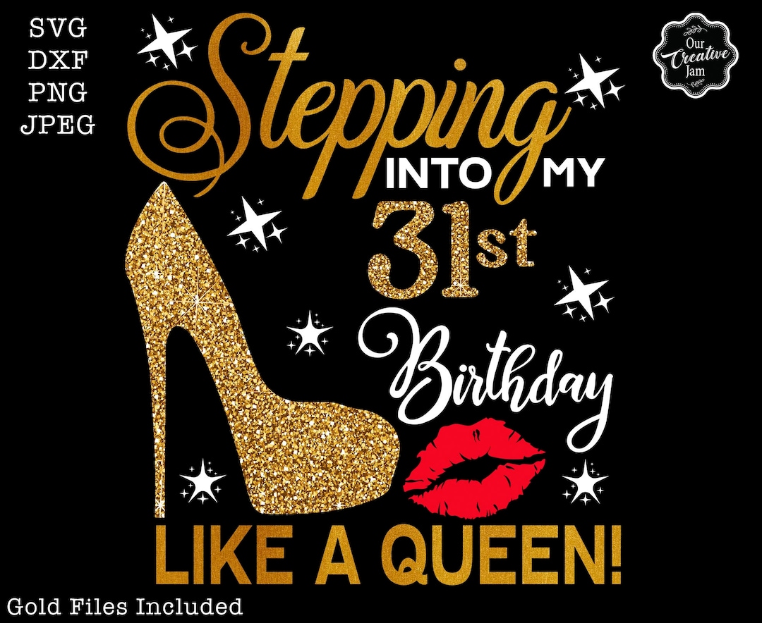 Stepping Into My 31st Like a Queen Svg, 31st Birthday Svg, 31 Birthday ...