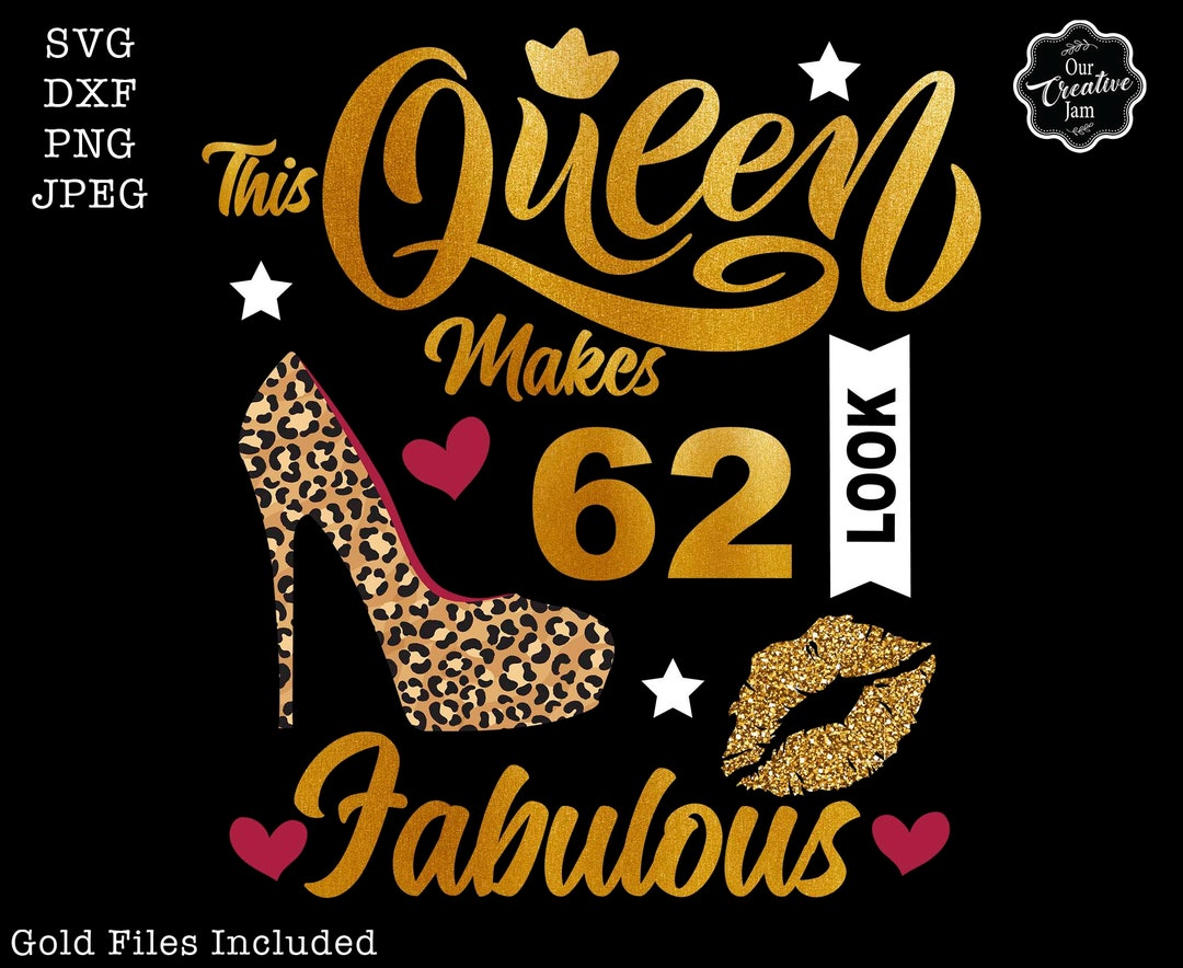 This Queen Makes 62 Look Fabulous SVG, 62nd Birthday Svg, 62 Birthday ...