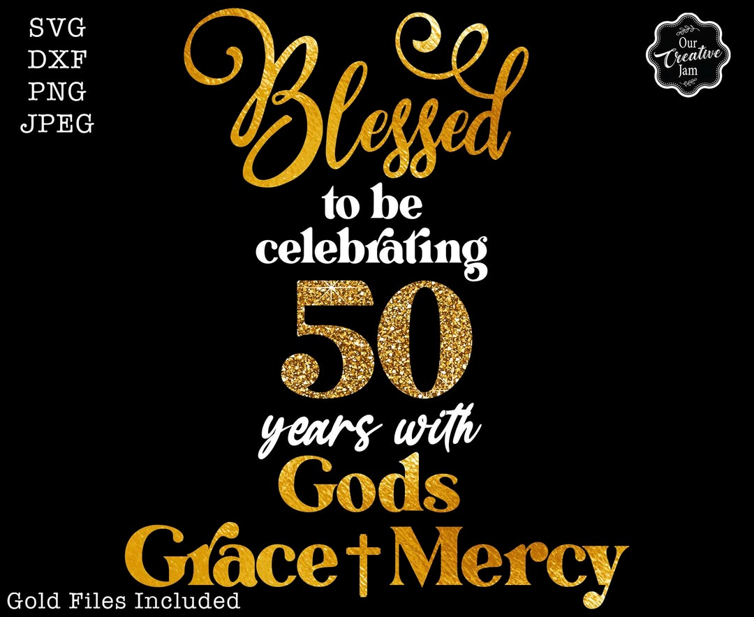 Blessed Birthday Svg, Gods Grace and Mercy Svg, 50th Birthday Svg ...