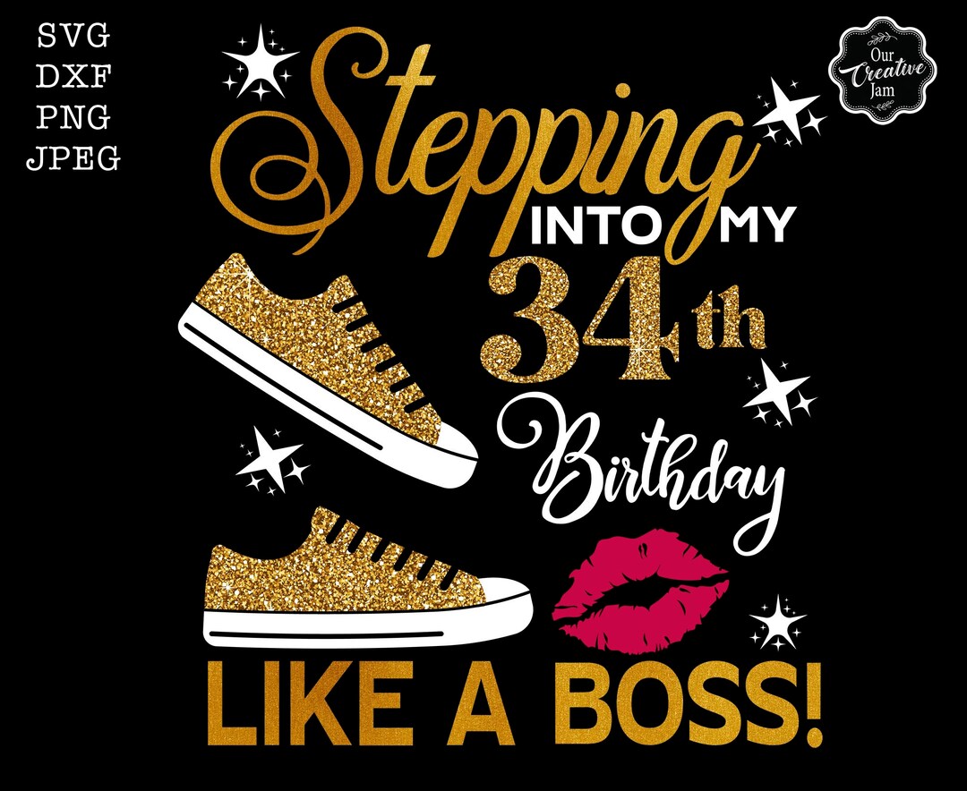 Stepping Into My 34th Like a BOSS Svg,34th Birthday Png,34th Birthday ...