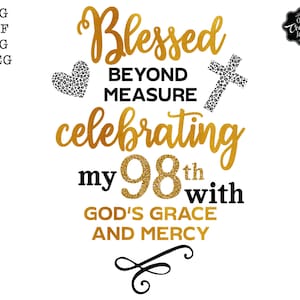 98th Birthday Svg, 98 Svg, Blessed Birthday Svg, Blessed Svg With Heart ...