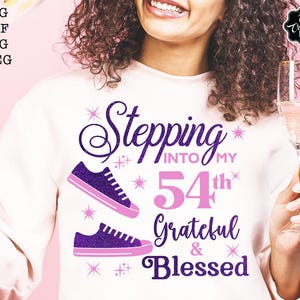 Stepping Into My 54th Birthday Grateful and Blessed Svg, 54th Birthday ...