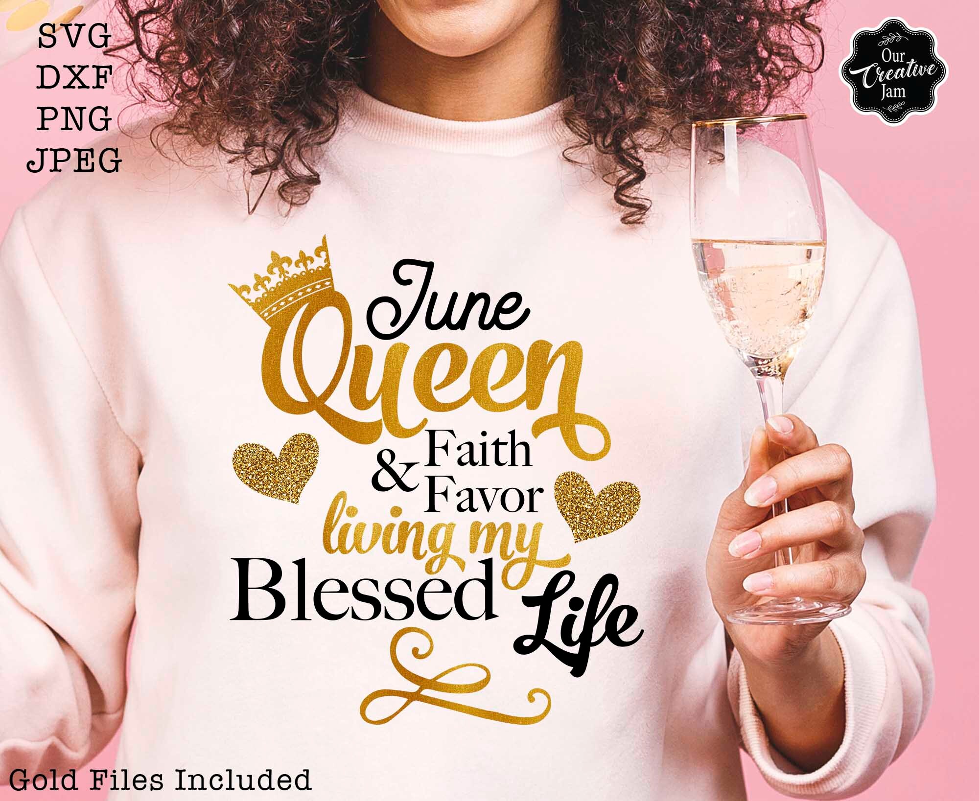 June Queen Svg, June Birthday Queen SVG, June Birthday SVG, Faith and ...