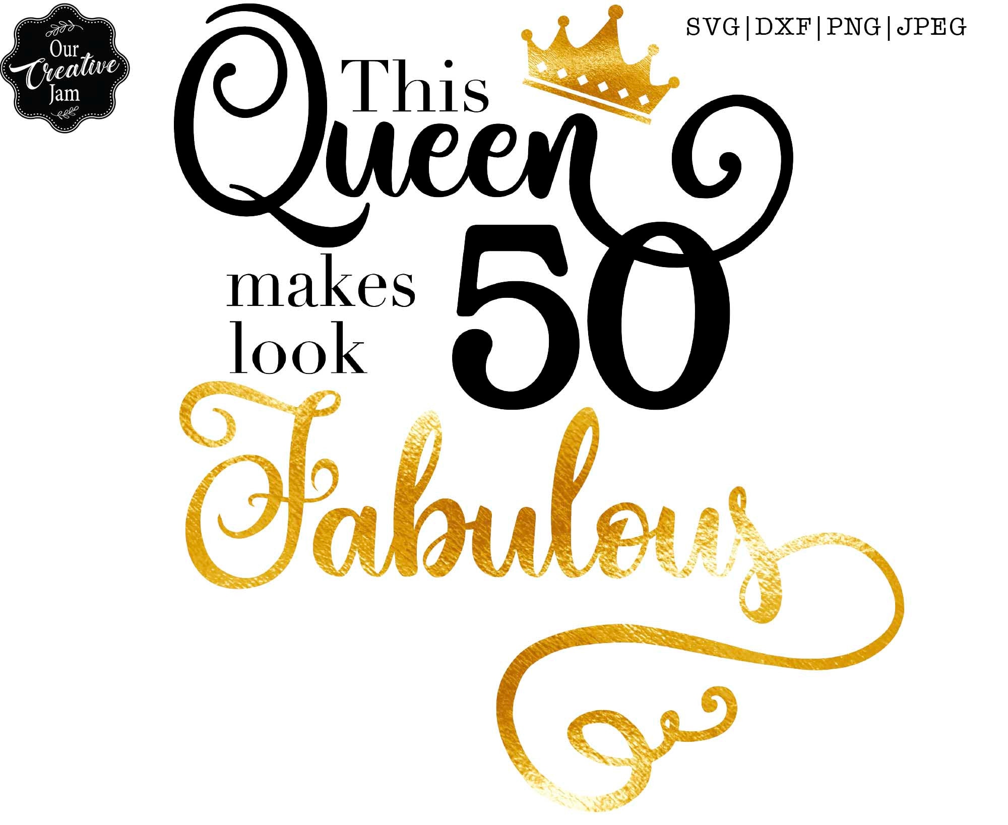 This Queen Makes 50 Look Fabulous Svg50 and Fabulous Svg50th - Etsy