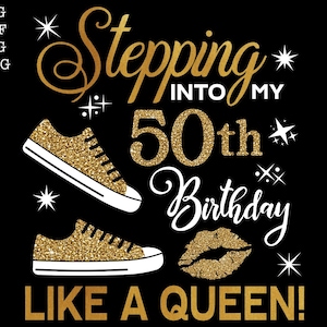 Stepping Into My 50th Like a Queen Svg,50 and Fabulous Svg,50th ...