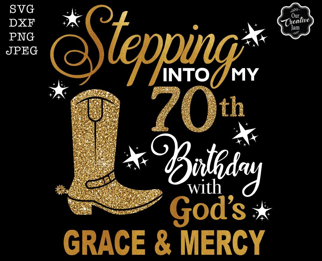 Stepping Into My 70th With God's Grace and Mercy SVG, 70th Birthday Svg ...