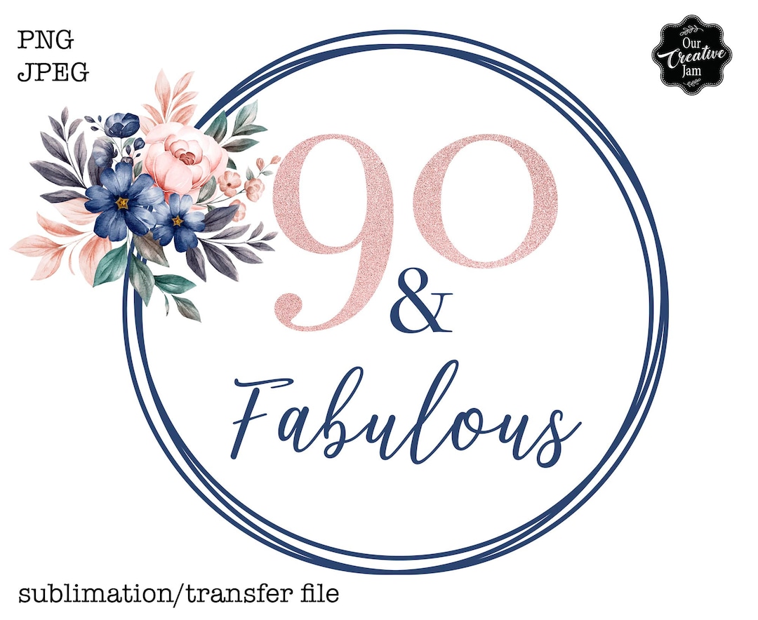 90 and Fabulous PNG, 90 Birthday PNG, 90th Birthday PNG, 90th Birthday ...