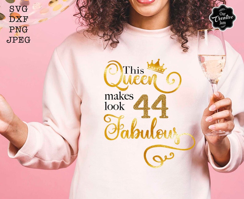 This Queen Makes 44 Look Fabulous Svg, 44th Birthday Svg, 44th Birthday ...