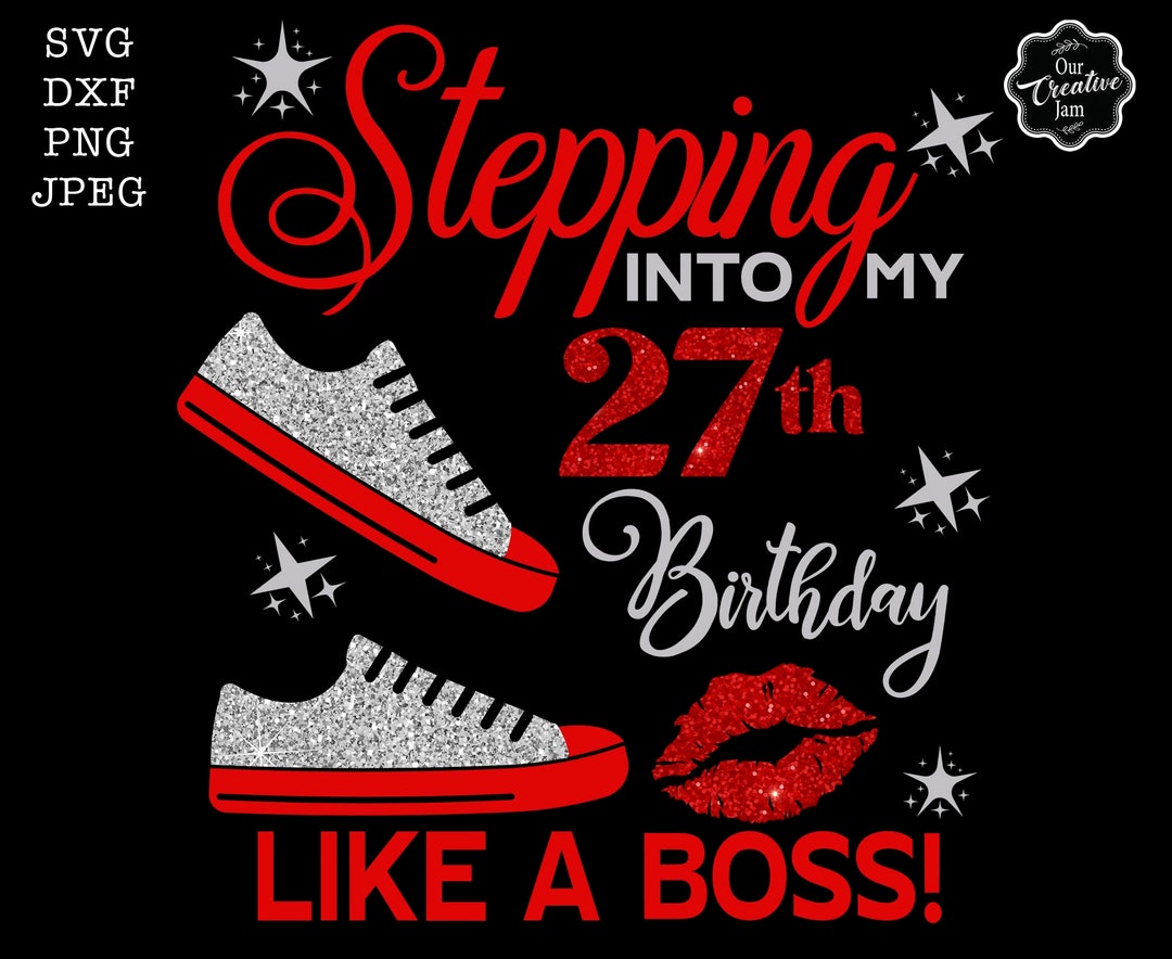 27th Birthday Svg, Stepping Into My 27th Birthday Like a Boss Svg,27 ...