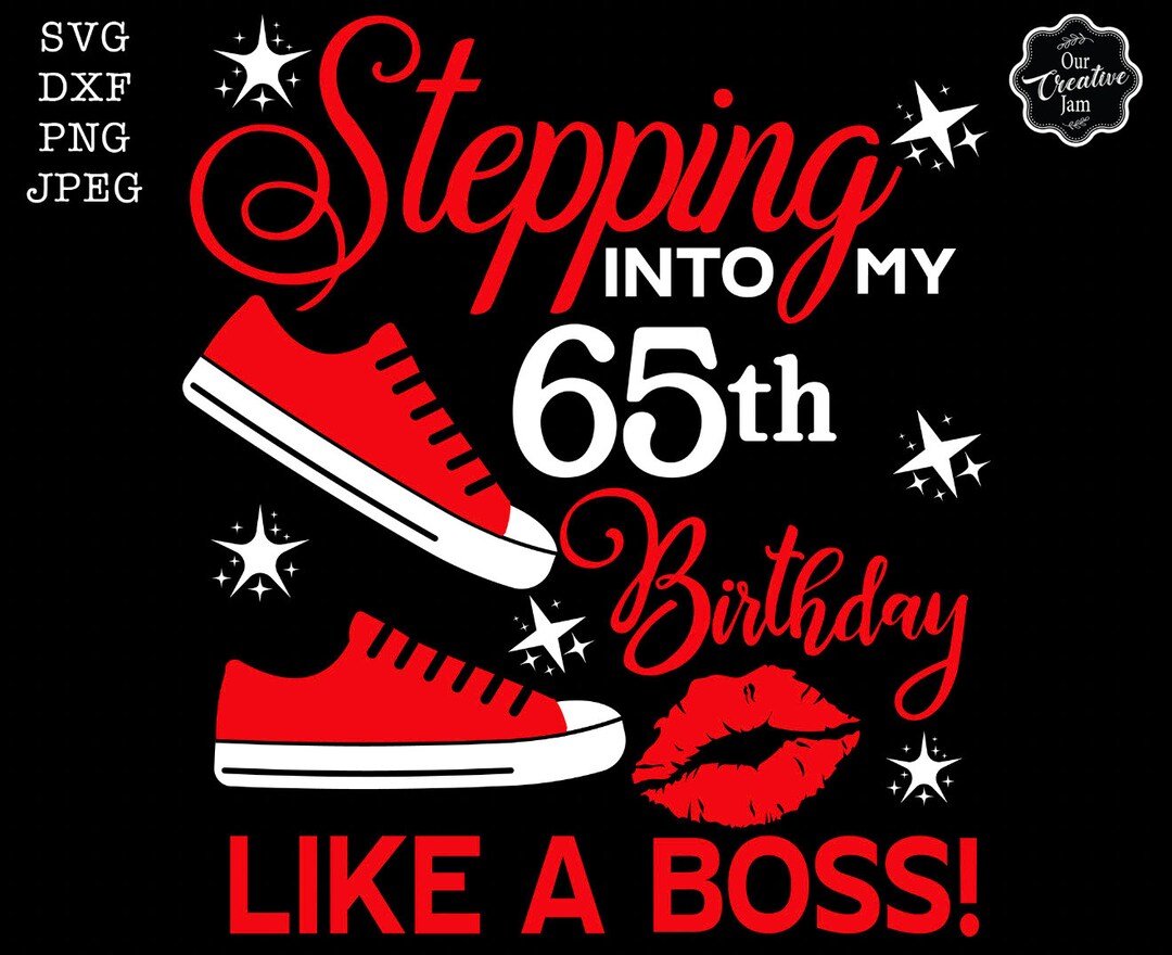 Stepping Into My 65th Birthday Like a Boss Svg, 65 Birthday Svg, 65 Svg ...