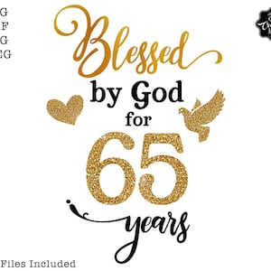 Blessed by God for 65 Years Svg, Blessed by God Svg, 65th Svg Woman ...
