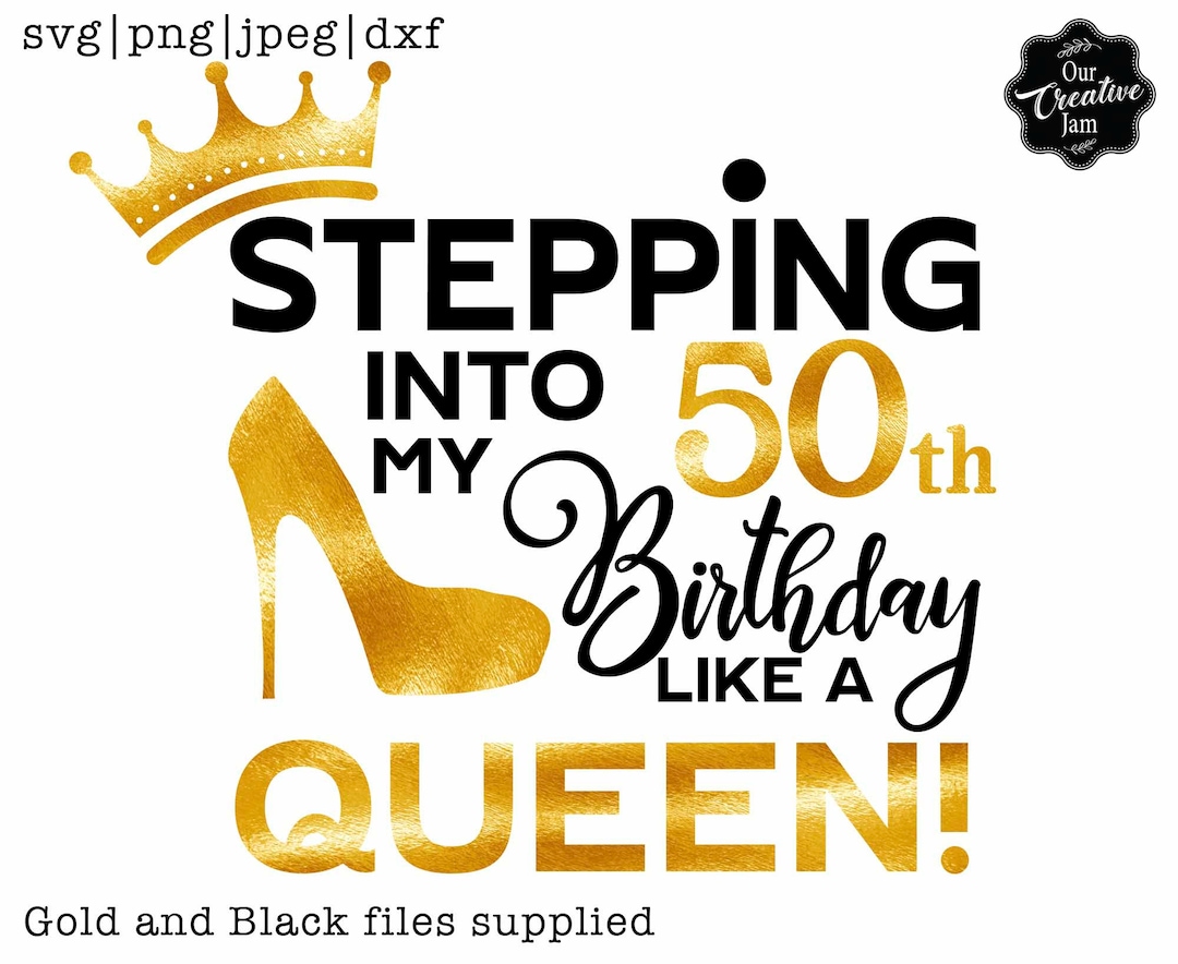 Stepping Into My 50th Like a Queen SVG,50 and Fabulous Svg,50th ...
