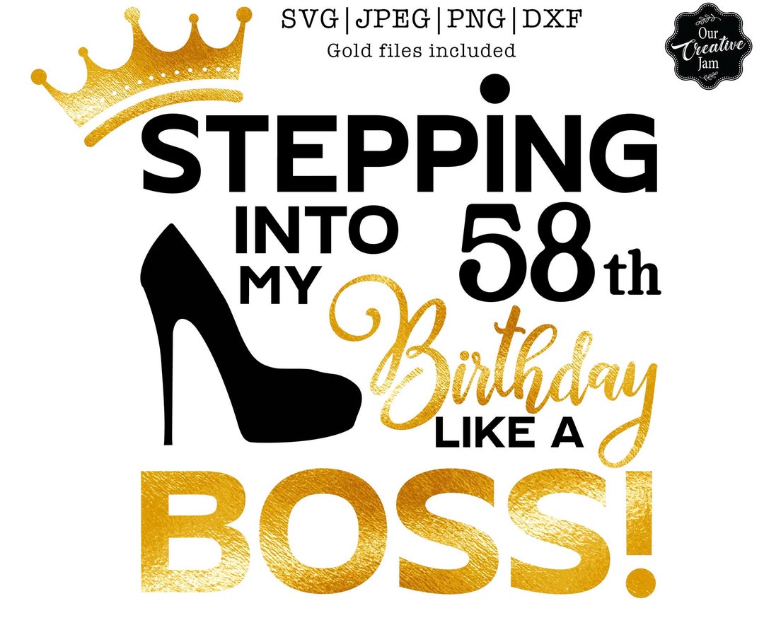 Stepping Into My 58th Like a BOSS SVG,58 and Fabulous Svg,58th Birthday ...