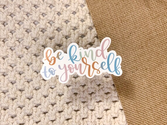 Be Kind to Yourself Sticker Mental Health Reminder Cute Self | Etsy