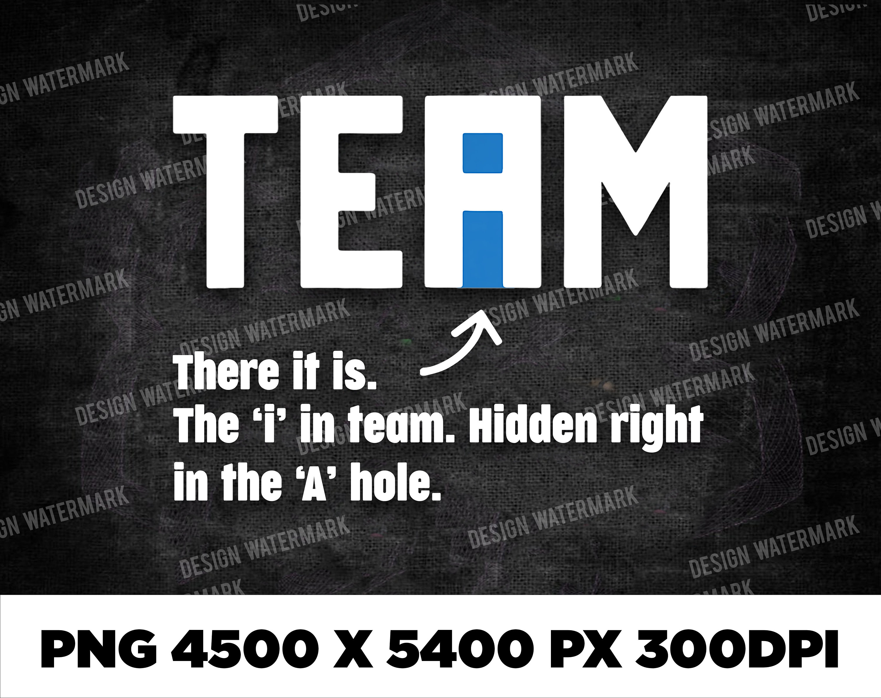 TEAM There It Is The I In Team Hidden In The A Hole png files | Etsy