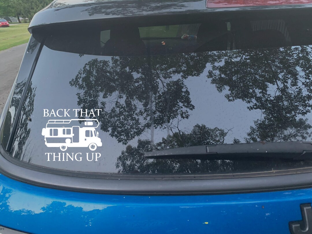 Back That Thing up Decal, Funny, Camping, Tent, Explore, Adventure ...