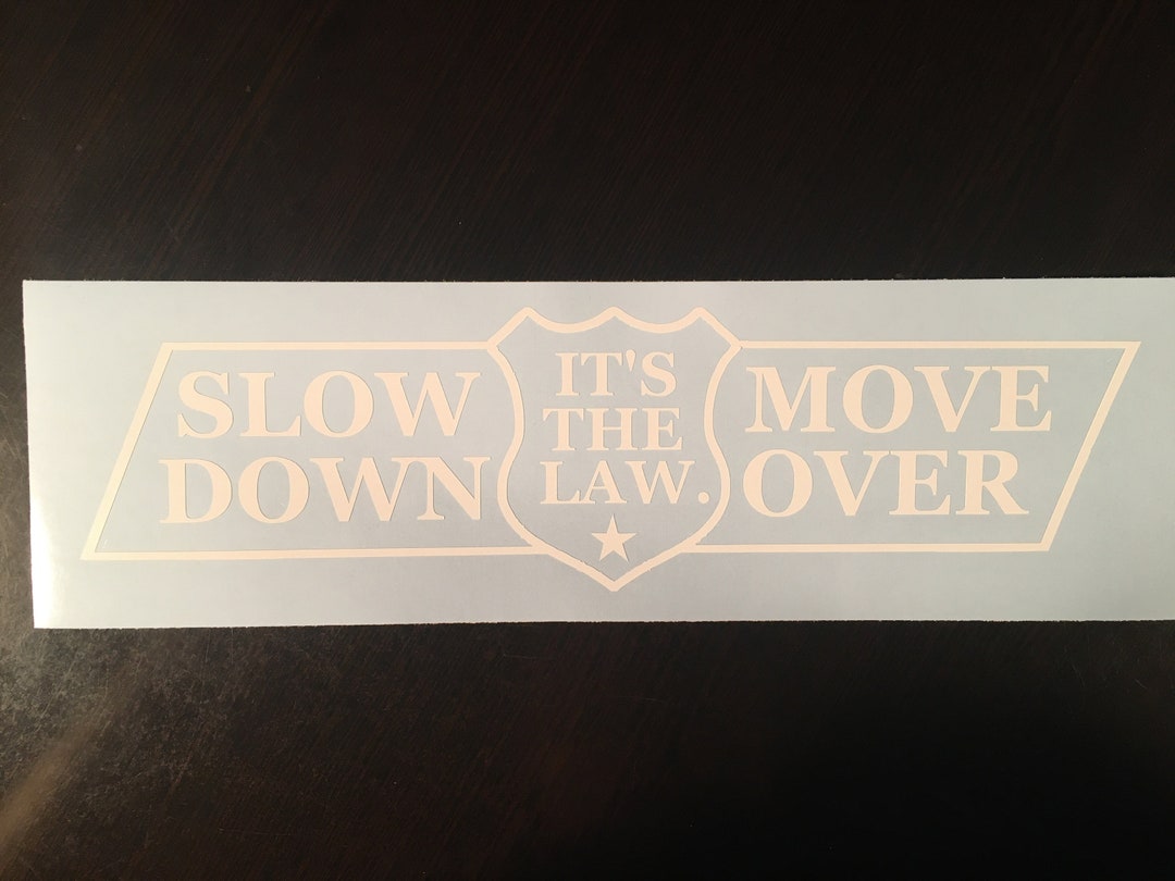 Slow Down Move Over, It's the Law Vinyl Decal. Multiple Sizes Available ...