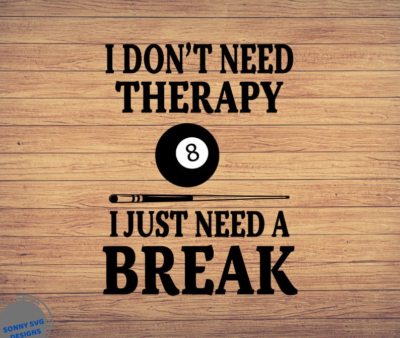 I Just Need a Break, Billiards Svg, Pool Player Svg, Pool Hall Svg ...