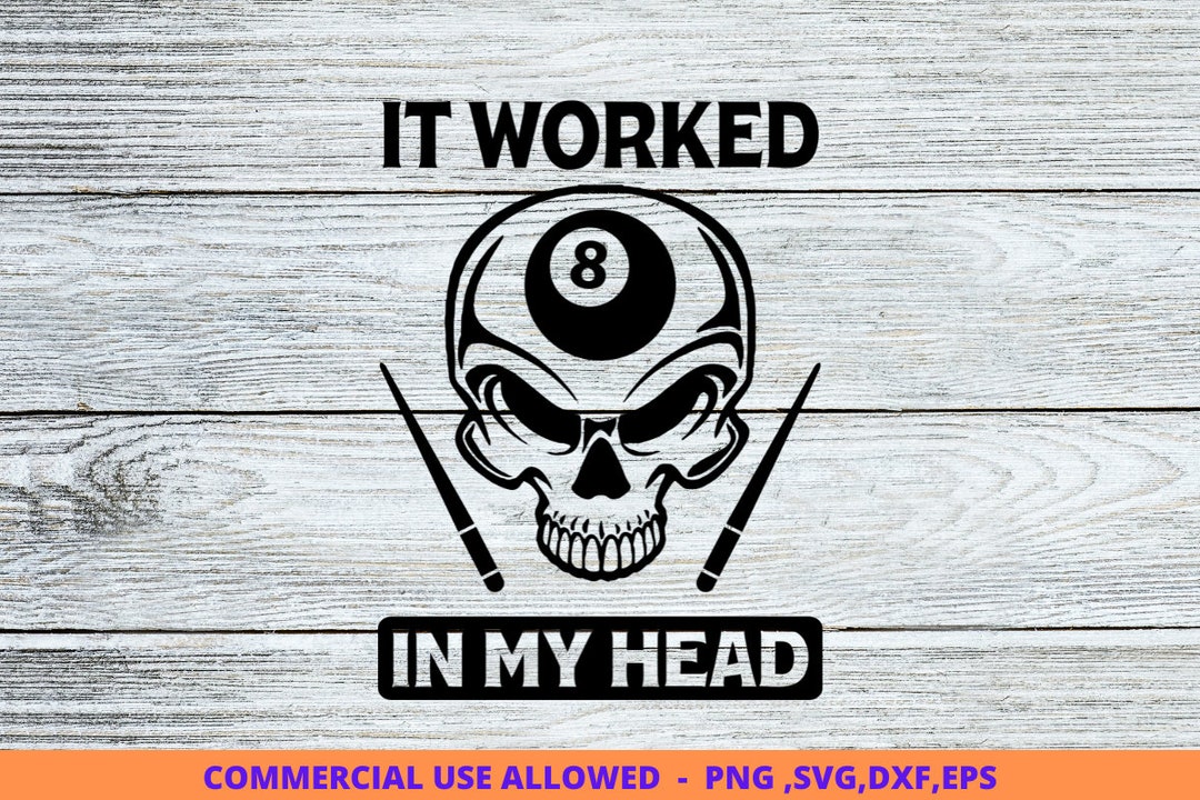 It Worked in My Head Pool Player Billiards Svg Png, Billiards Svg, Pool ...