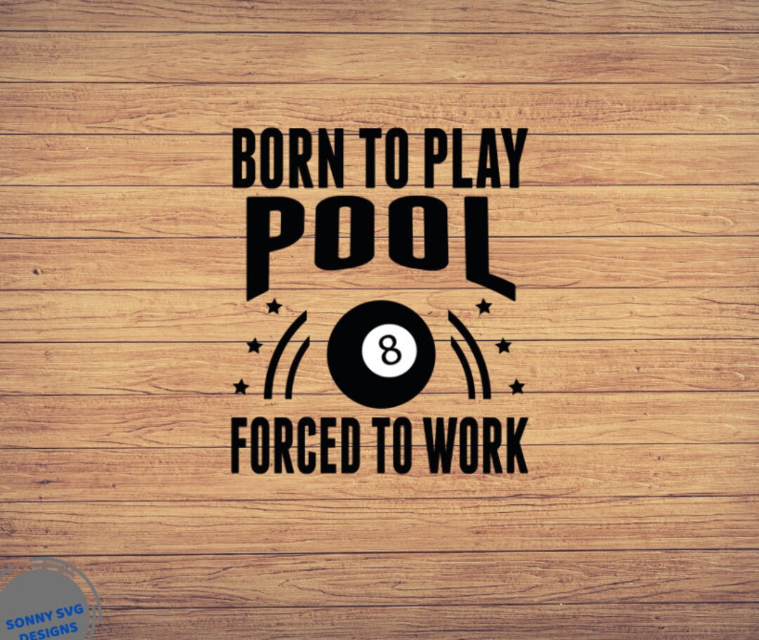 Born to Play Pool, Billiards Svg, Pool Player Svg, Pool Hall Svg, Pool ...