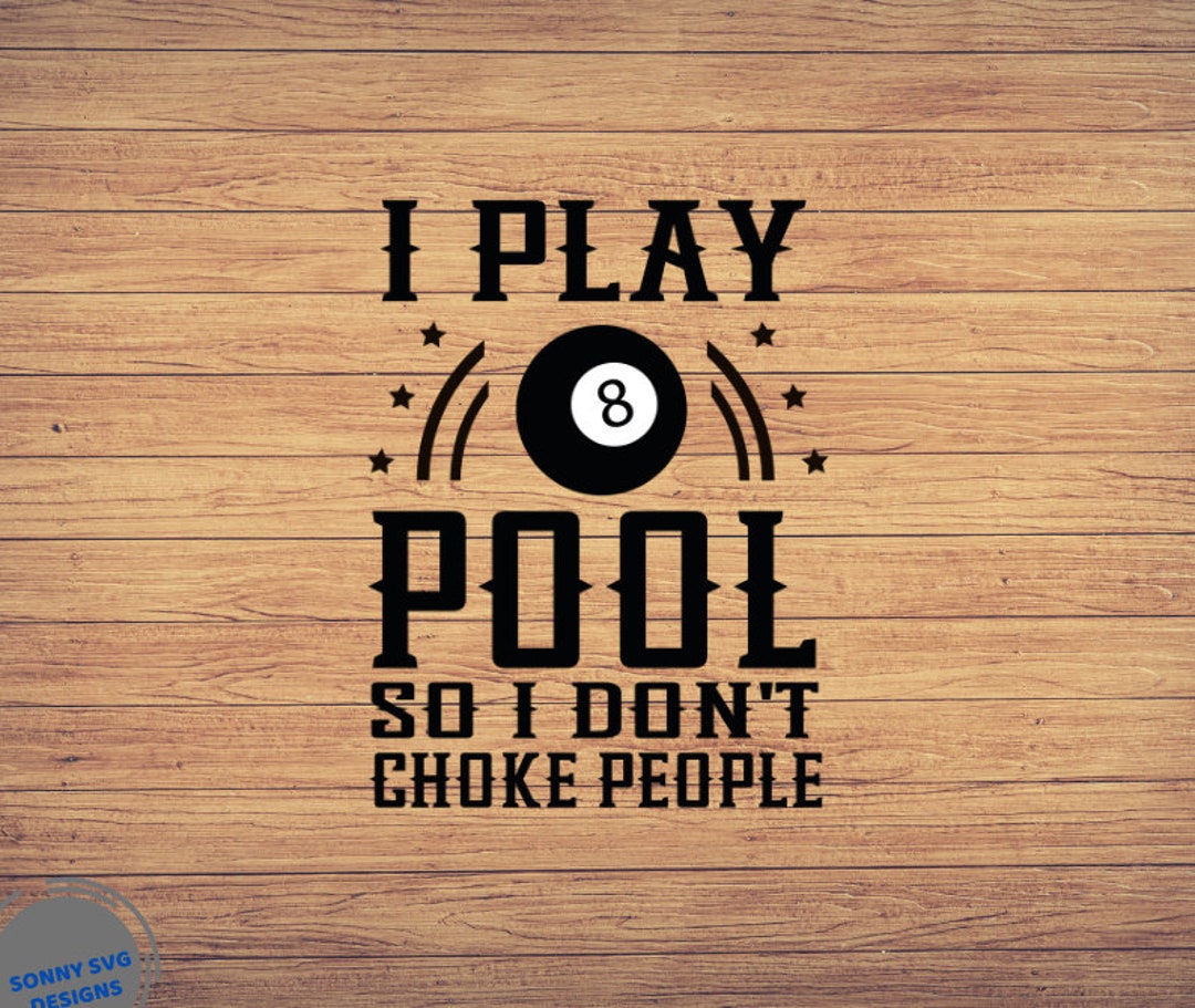 I Play Pool, Billiards Svg, Pool Player Svg, Pool Hall Svg, Pool Lover ...