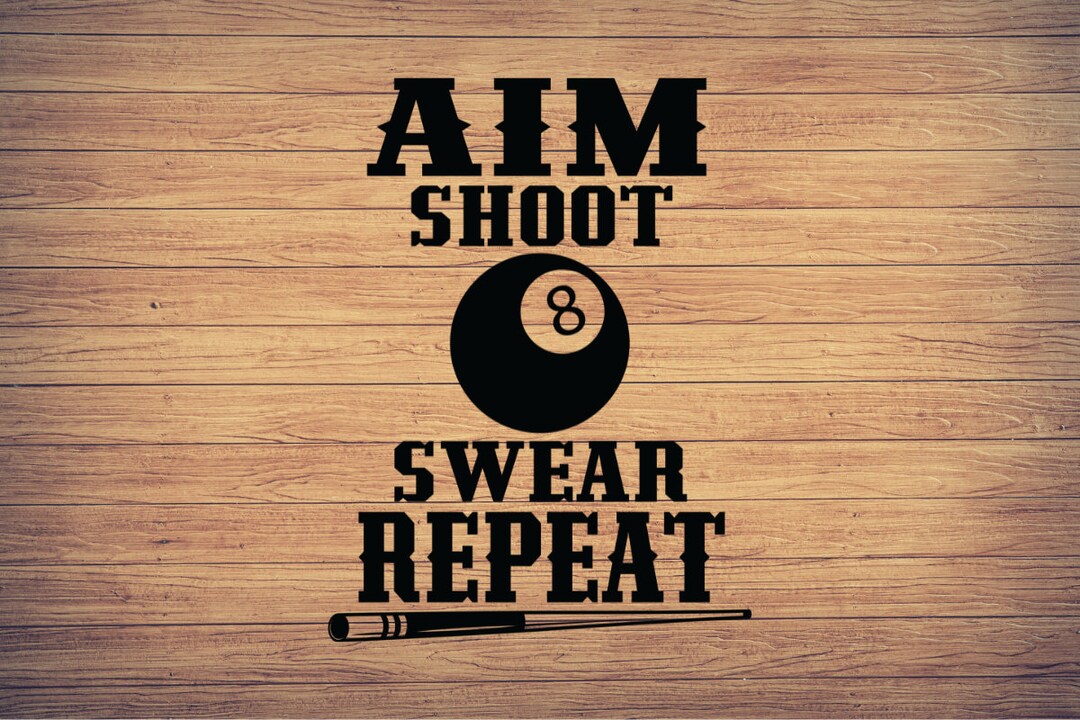 Aim Shoot Swear Repeat Svg Png, Dxf, Eps, Billiards Svg, Pool Player ...