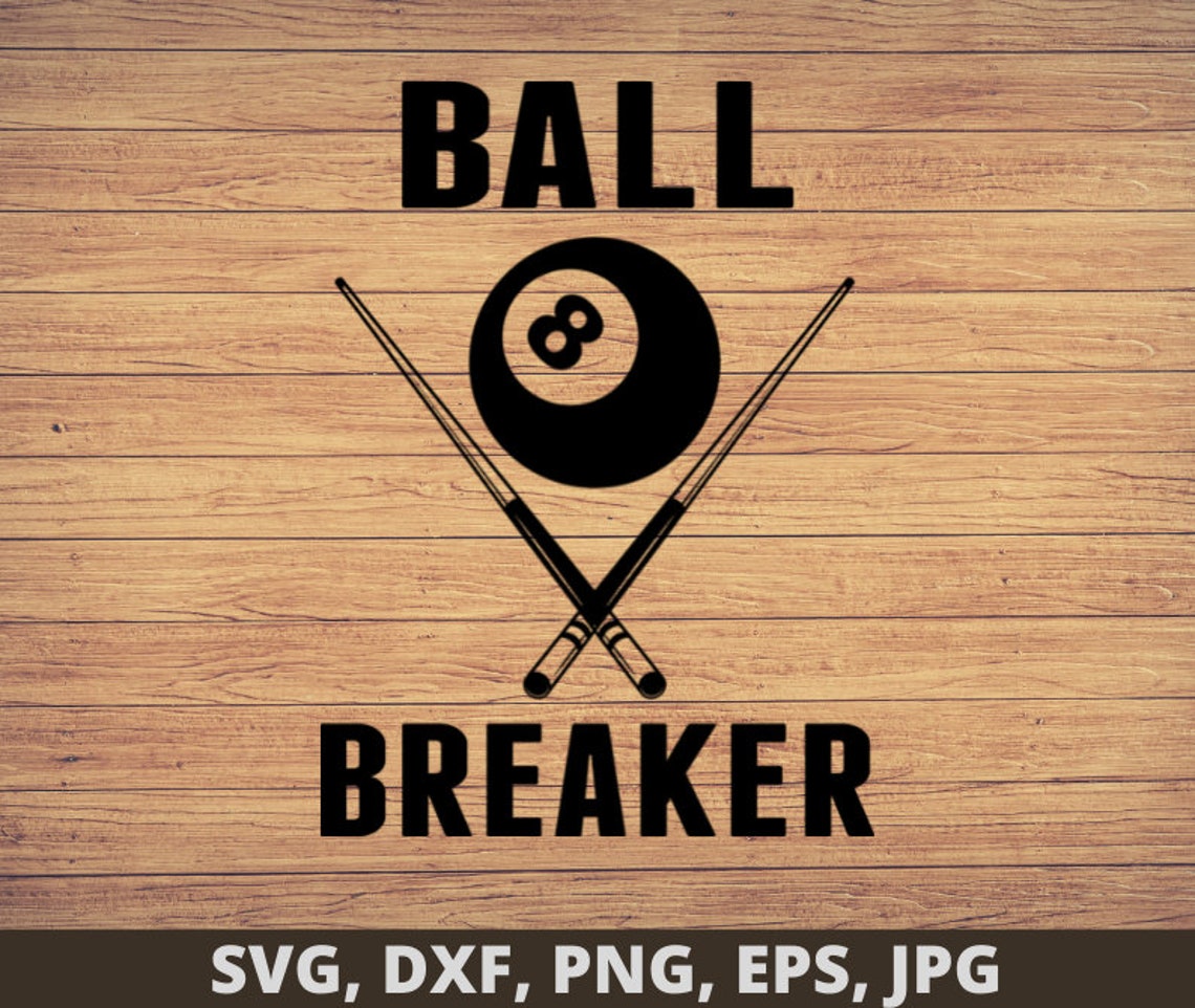 Ball Breaker Billiards Svg Png Dxf Eps Billiards Svg Pool | Etsy