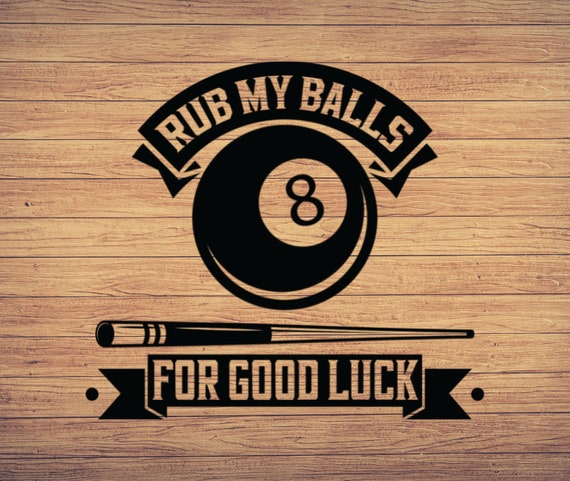 Rub My Balls Svg Png Dxf Eps Billiards Svg Pool Player - Etsy