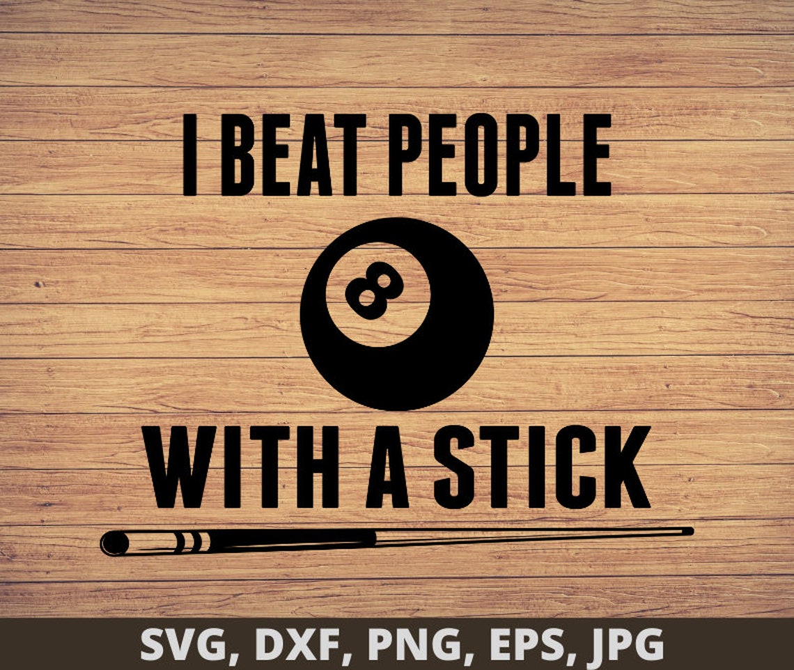 I Beat People With A Stick Svg Png Dxf Eps Billiards Svg - Etsy